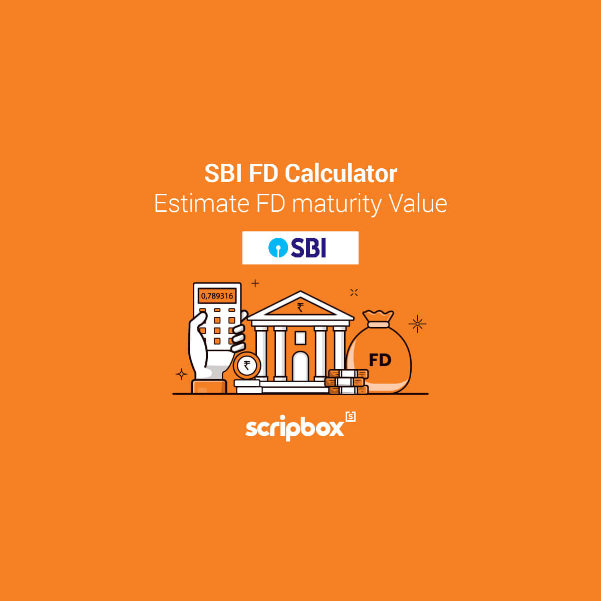 SBI FD Calculator Calculate The Interest And Maturity On FD Scripbox